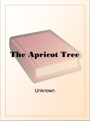 The Apricot Tree by Unknown | Goodreads