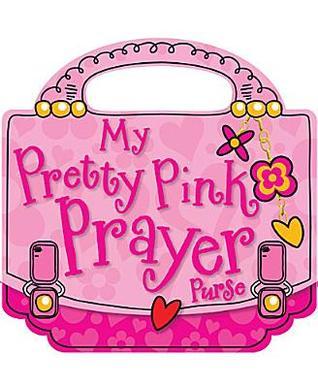 My Pretty Pink Prayer Purse by Anonymous | Goodreads