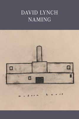 David Lynch: Naming by David Lynch | Goodreads