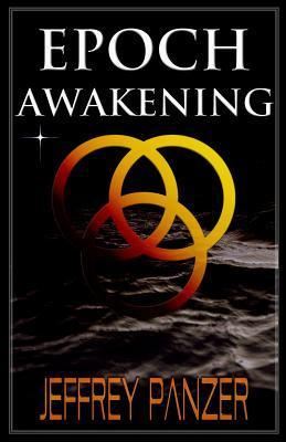 Epoch Awakening (Epoch, #1) by Jeffrey Panzer | Goodreads