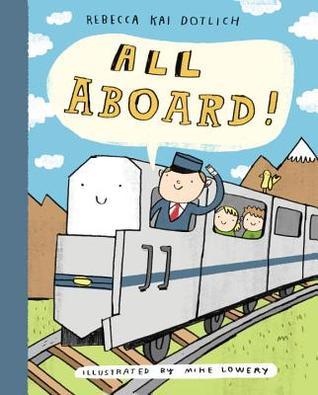 All Aboard! by Rebecca Kai Dotlich | Goodreads