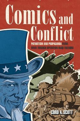 Comics and Conflict: Patriotism and Propaganda from WWII through ...