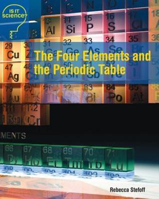 The Four Elements and the Periodic Table by Rebecca Steffoff | Goodreads