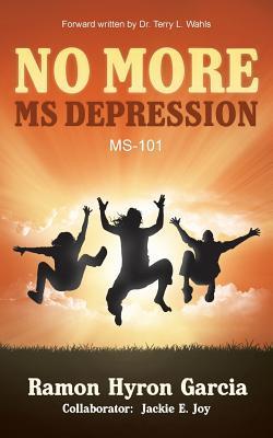 No More MS Depression: MS-101 by Ramon Hyron Garcia | Goodreads