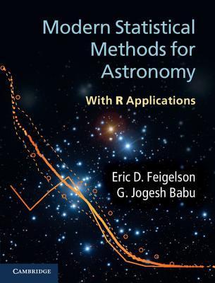 Modern Statistical Methods for Astronomy: With R Applications by Eric D. Feigelson | Goodreads