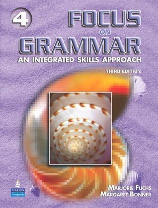 Focus on Grammar 4: An Integrated Skills Approach, Third Edition by ...