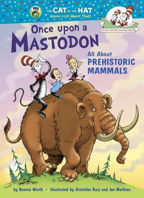 Once upon a Mastodon: All About Prehistoric Mammals by Bonnie Worth ...