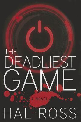 The Deadliest Game: A Novel by Hal Ross | Goodreads