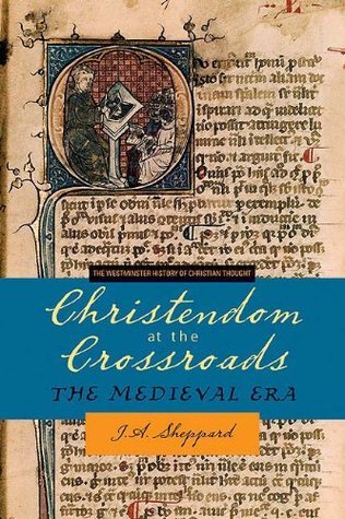 Christendom at the Crossroads: The Medieval Era (Westminster History of ...