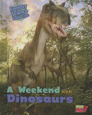 A Weekend with Dinosaurs by Claire Throp | Goodreads