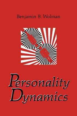 Personality Dynamics by Benjamin B. Wolman | Goodreads