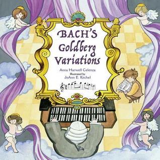 Bach's Goldberg Variations by Anna Harwell Celenza | Goodreads