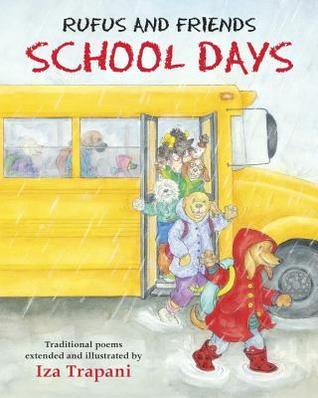 Rufus and Friends: School Days by Iza Trapani | Goodreads