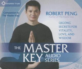 The Master Key Audio Series: Qigong Secrets for Vitality, Love, and ...