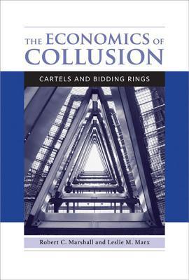 The Economics of Collusion: Cartels and Bidding Rings by Robert C ...