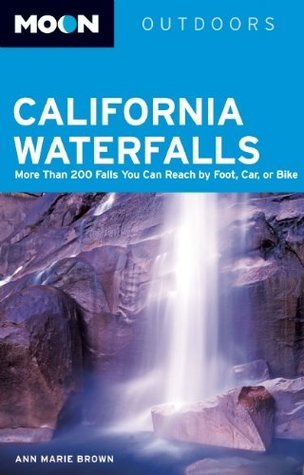 Moon California Waterfalls: More Than 200 Falls You Can Reach by Foot ...