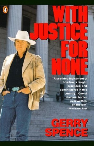 With Justice for None: Destroying an American Myth by Gerry Spence ...