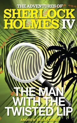 The Man with the Twisted Lip: The Adventures of Sherlock Holmes IV by ...