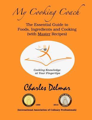 My Cooking Coach: Cooking Knowledge at Your Fingertips by Charles ...