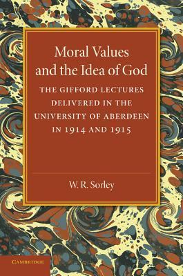 Moral Values and the Idea of God: The Gifford Lectures Delivered in the ...