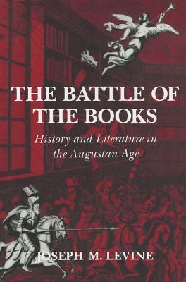 The Battle of the Books: History and Literature in the Augustan Age by ...