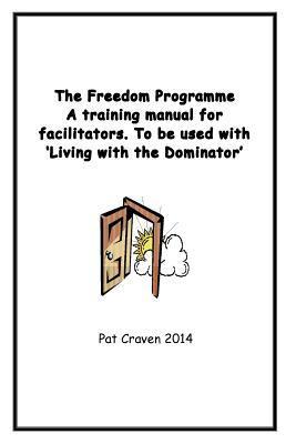 The Freedom Programme: A Training Manual for Facilitators.: To be used ...