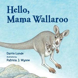 Hello, Mama Wallaroo by Darrin Lunde | Goodreads