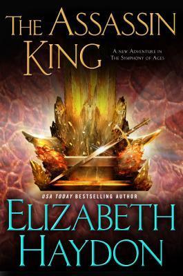 The Assassin King (The Symphony of Ages, 6) by Elizabeth Haydon | Goodreads