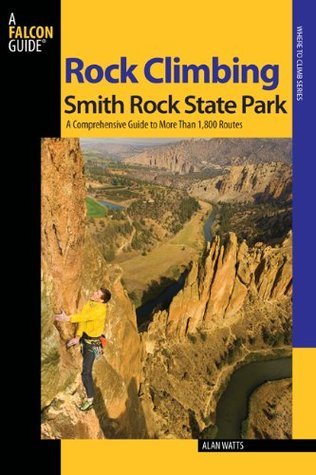 Rock Climbing Smith Rock State Park: A Comprehensive Guide to More Than ...
