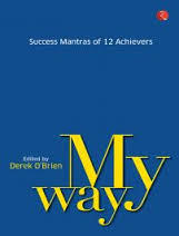 My Way: Success Mantras of 12 Achievers by Derek O'Brien | Goodreads