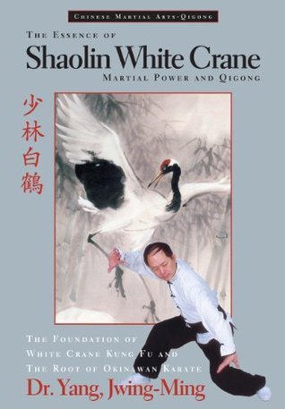 The Essence of Shaolin White Crane: Martial Power and Qigong by Yang ...