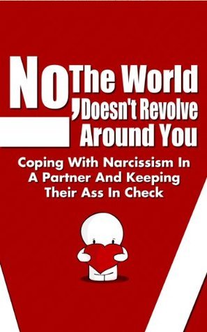 "No, The World Doesn't Revolve Around You!": Coping with Narcissism in ...