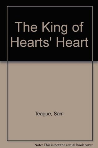 The King of Hearts' Heart by Sam Teague | Goodreads