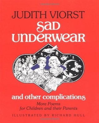 Sad Underwear and Other Complications: More Poems for Children and ...