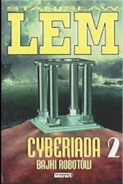 Cyberiada ; Bajki robotów. Część 2 by Stanisław Lem | Goodreads