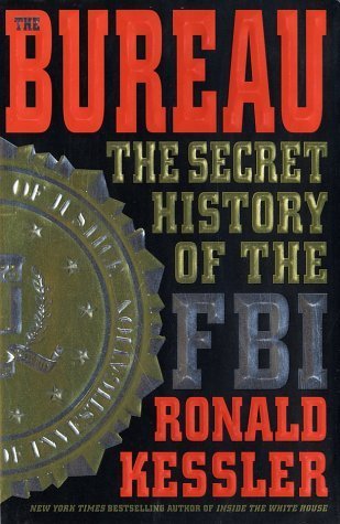 The Bureau: The Secret History of the FBI by Ronald Kessler | Goodreads