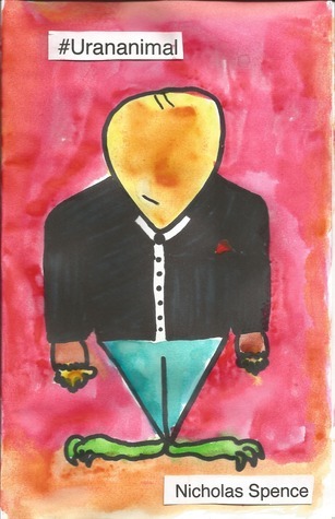 Urananimal by Nicholas Spence | Goodreads