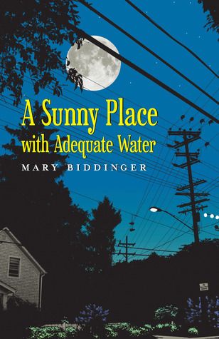 A Sunny Place with Adequate Water by Mary Biddinger | Goodreads