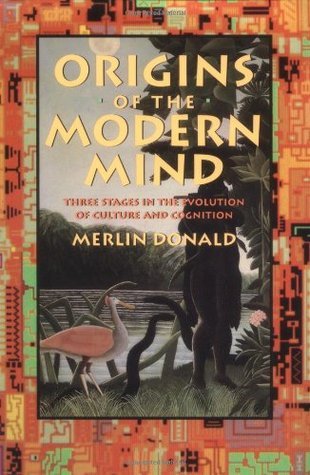 Origins of the Modern Mind: Three Stages in the Evolution of Culture ...