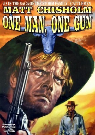 Storm 5: One Man, One Gun (A Storm Family Western) by Matt Chisholm ...