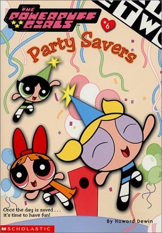 Party Savers (Powerpuff Girls Chapter Book #06) by E.S. Mooney | Goodreads