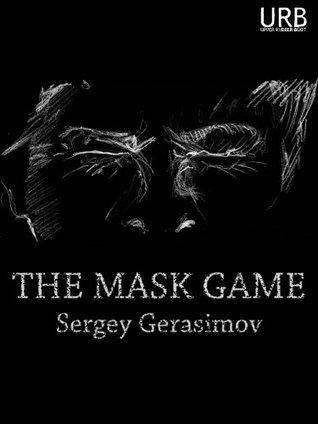 The Mask Game by Sergey Gerasimov | Goodreads