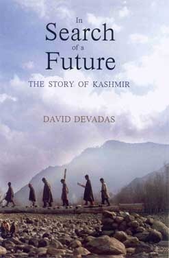 In Search of a Future: The Story of Kashmir by David Devadas | Goodreads