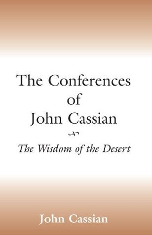 The Conferences of John Cassian by John Cassian | Goodreads