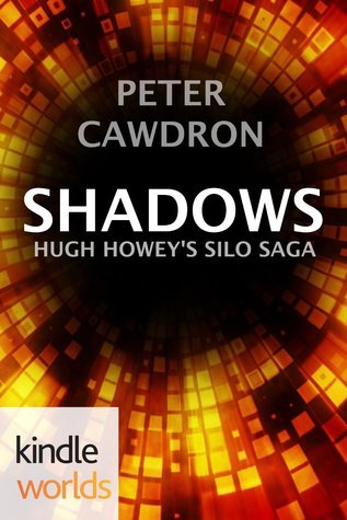 Shadows (Silo Saga) by Peter Cawdron | Goodreads