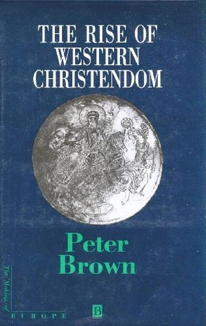 The Rise of Western Christendom: Triumph & Diversity AD 200-1000 by ...