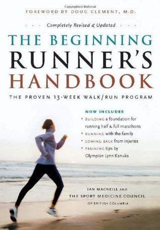 The Beginning Runner's Handbook: The Proven 13-Week Walk/Run Program by ...