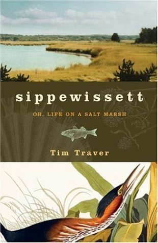 Sippewissett: Or, Life on a Salt Marsh by Tim Traver | Goodreads