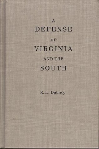 Dabney's Defense of Virginia and the South, Annotated. by Robert Lewis ...