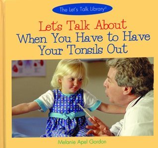 Let's Talk About When You Have to Have Your Tonsils Out by Melanie Apel ...